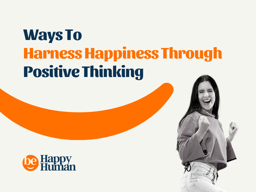 28+ Ways To Harness Happiness Through Positive Thinking