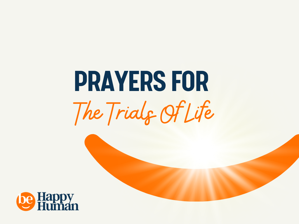 50+ Prayers For The Trials Of Life - BeHappyHuman