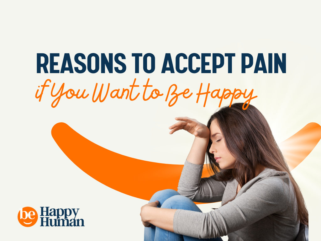 20+ Reasons to Accept Pain If You Want Be Happy