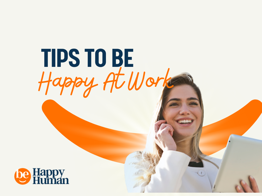 20+ Simple Tips to Be Happy at Work You Should Try