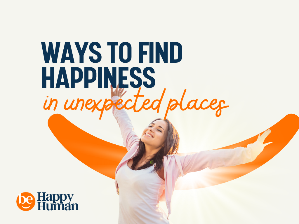 20+ Ways to Find Happiness in Unexpected Places