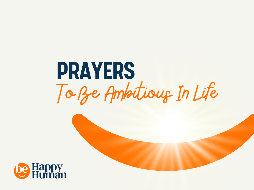 47+ Prayers To Be Ambitious In Life - BeHappyHuman