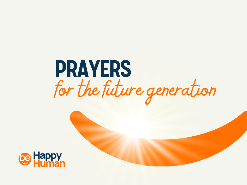 50+ Uplifting Prayers for The Future Generation - BeHappyHuman