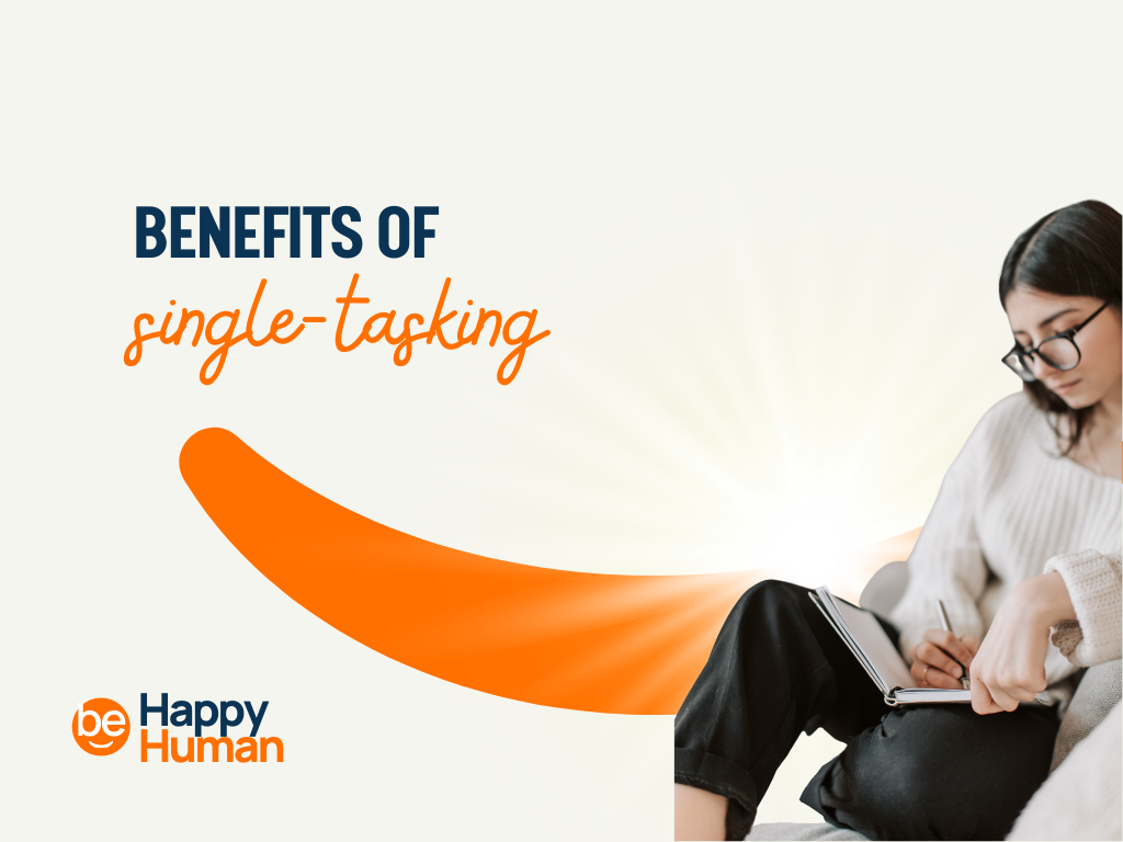 20+ Benefits of Single Tasking - BeHappyHuman