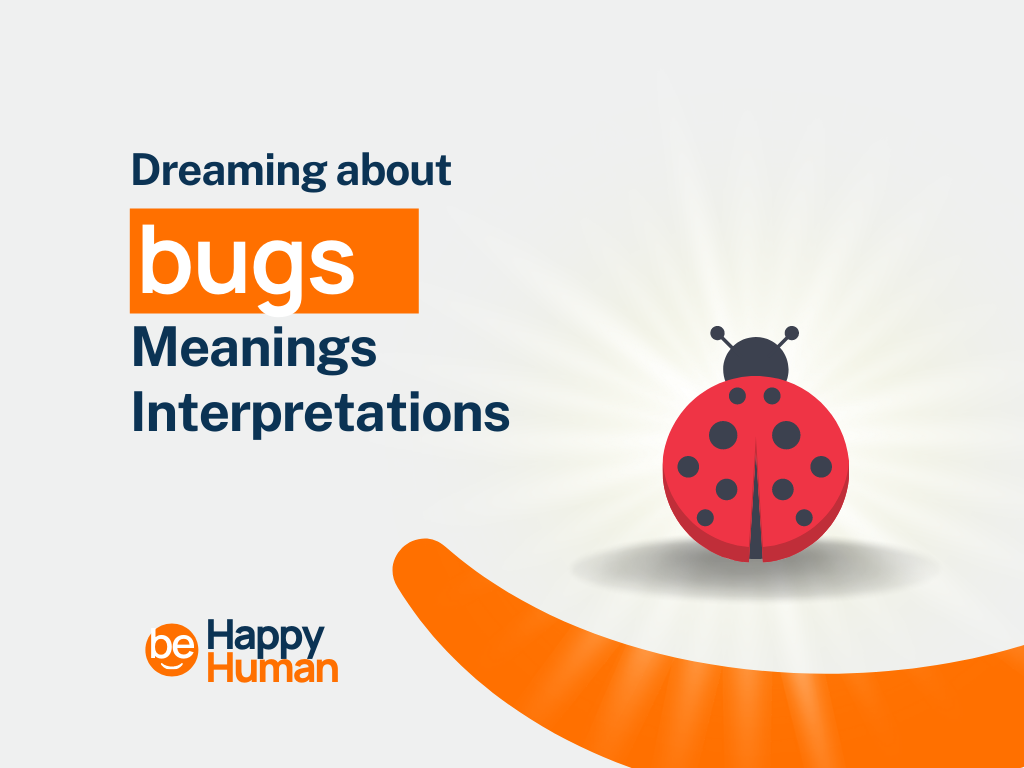 Dreaming about Bugs: 37+ Meanings and Interpretations