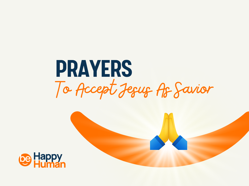 50+ Uplifting Prayers To Accept Jesus As Savior - BeHappyHuman