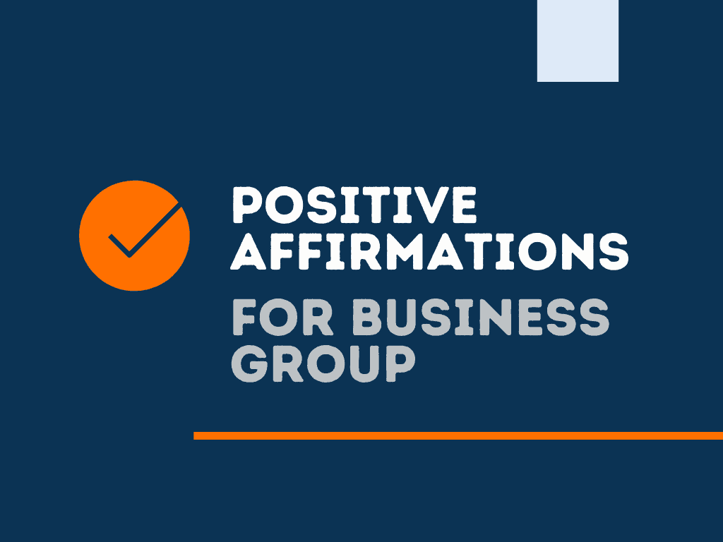 163+ Affirmations For Business Group To Achieve Big