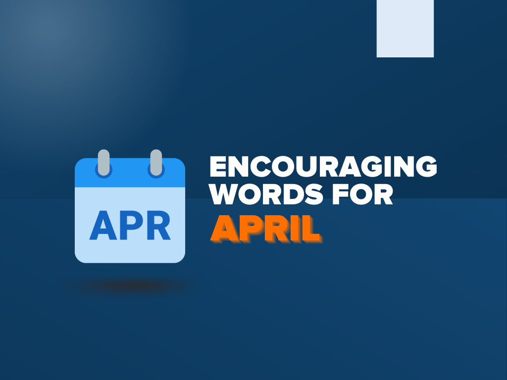 110+ Inspiring Words of Encouragement for April