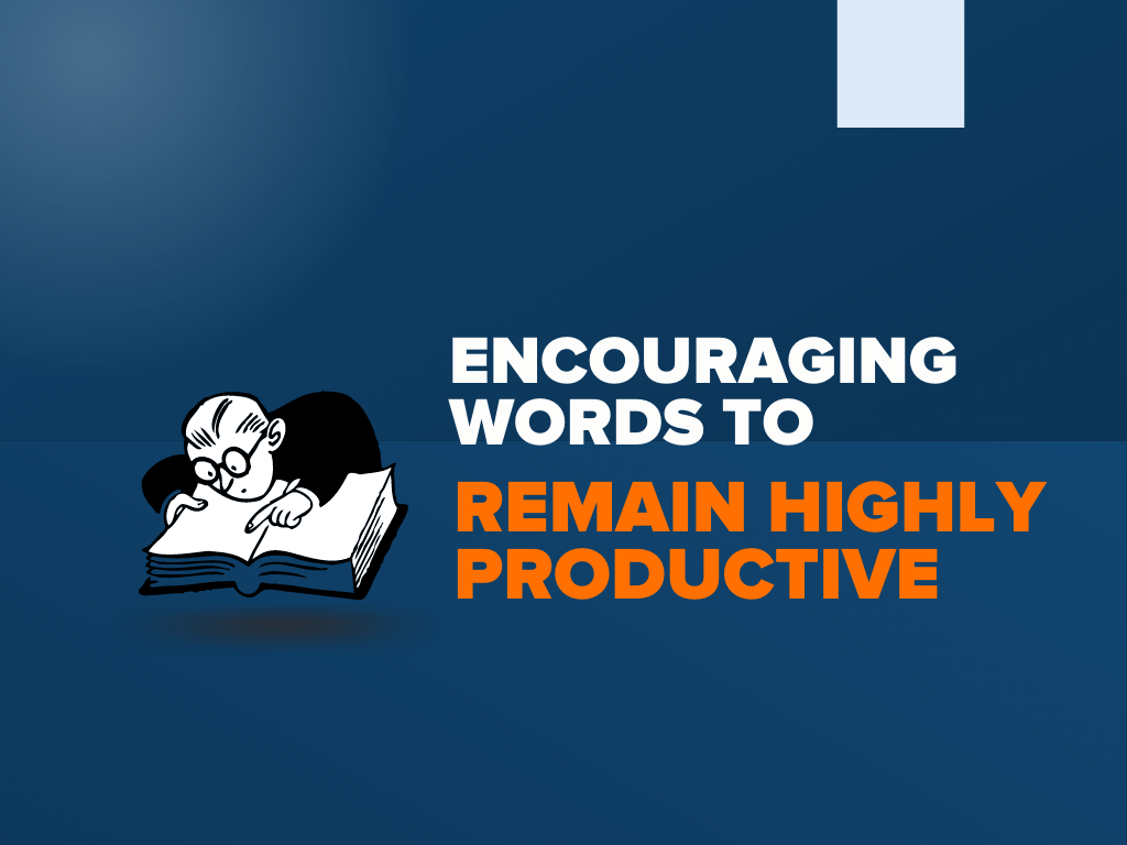 100+ Words of Encouragement to Remain Highly Productive - BeHappyHuman