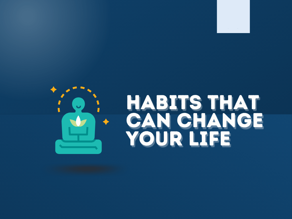 19+ Good Habits that can Change your Life - BeHappyHuman