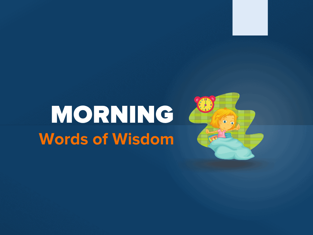 117+ Good Morning Words of Wisdom - BeHappyHuman