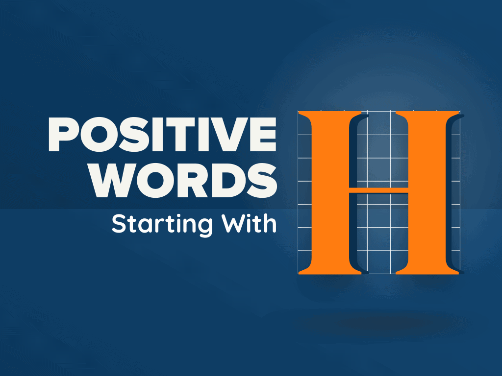 213+ Positive Words Starting with H: Bring Joy In Life
