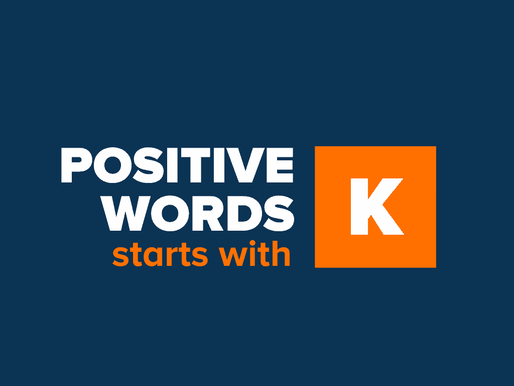 147+ Positive Words Starting With K Which Help To Move Forward