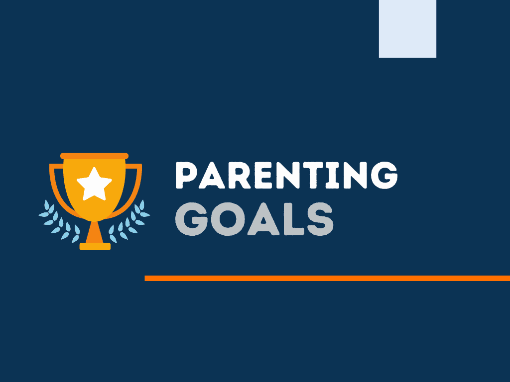 151+ Efficient Parenting goals to make life Smoother