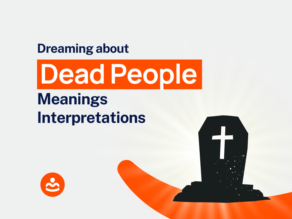 Dream of Dead People: 47+ Meanings and Interpretations