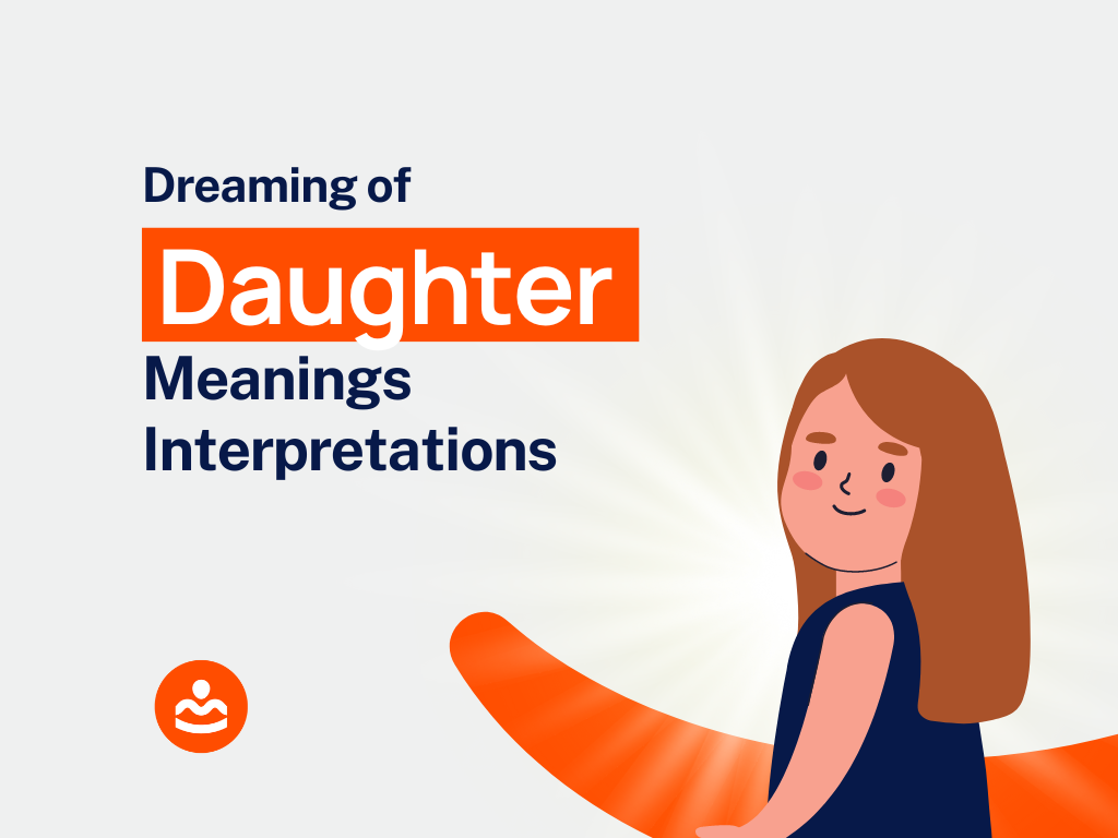 Dreaming of Daughter: 50+ Meanings and Interpretations