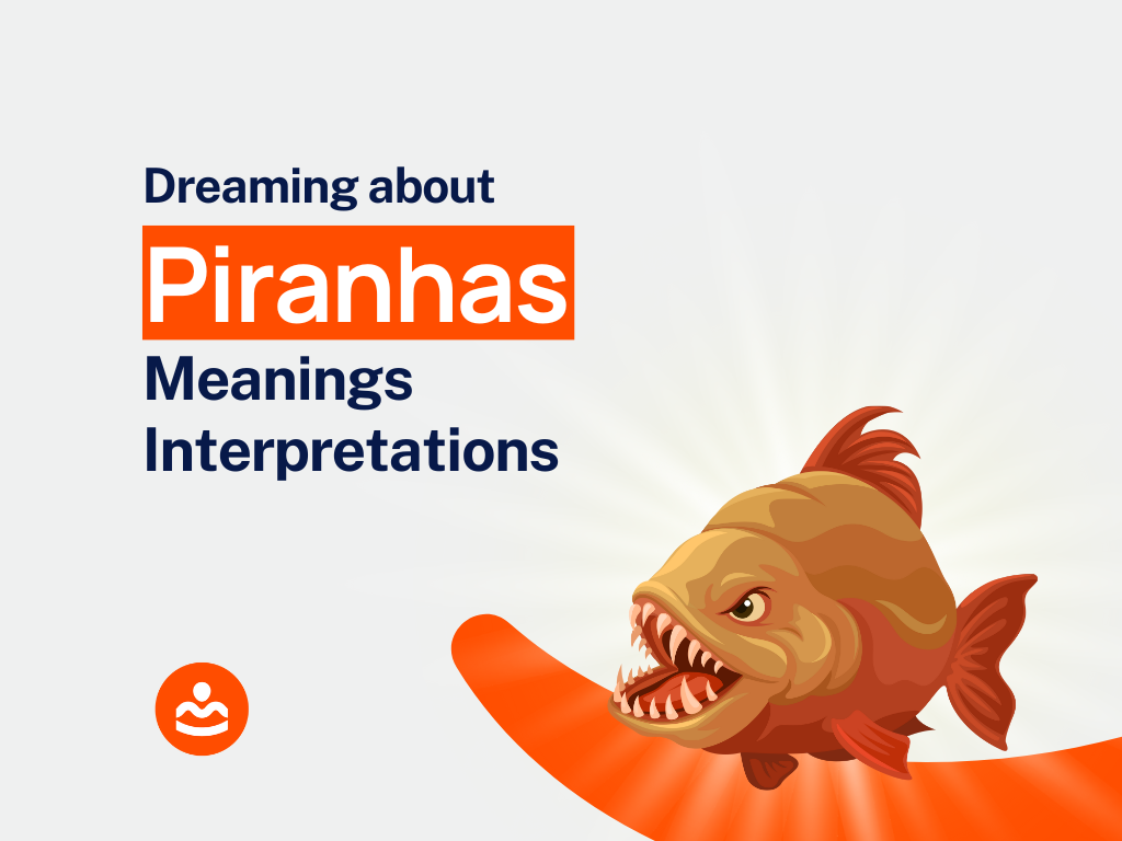 Dream of Piranhas: 50+ Meanings and Interpretations