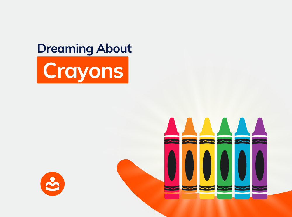 Dreaming of Crayons: 55+ Meanings and Interpretations