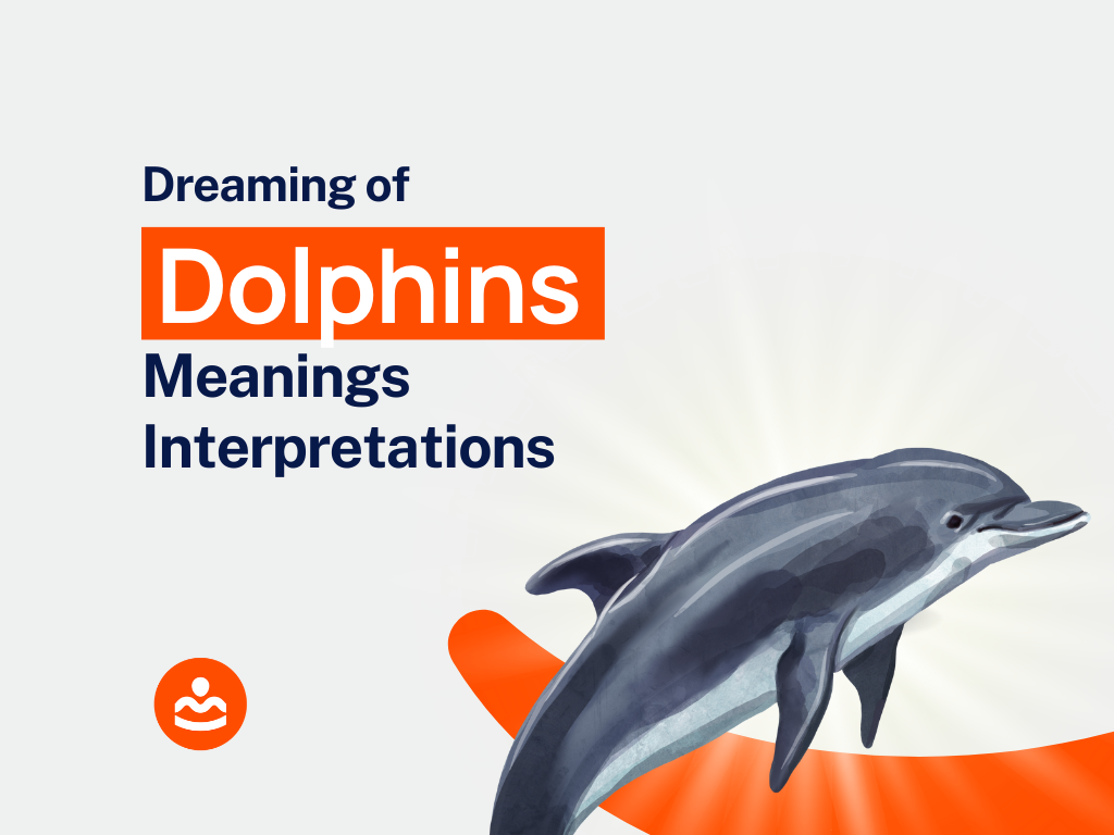 Dreaming of Dolphins: 55+ Meanings and Interpretations