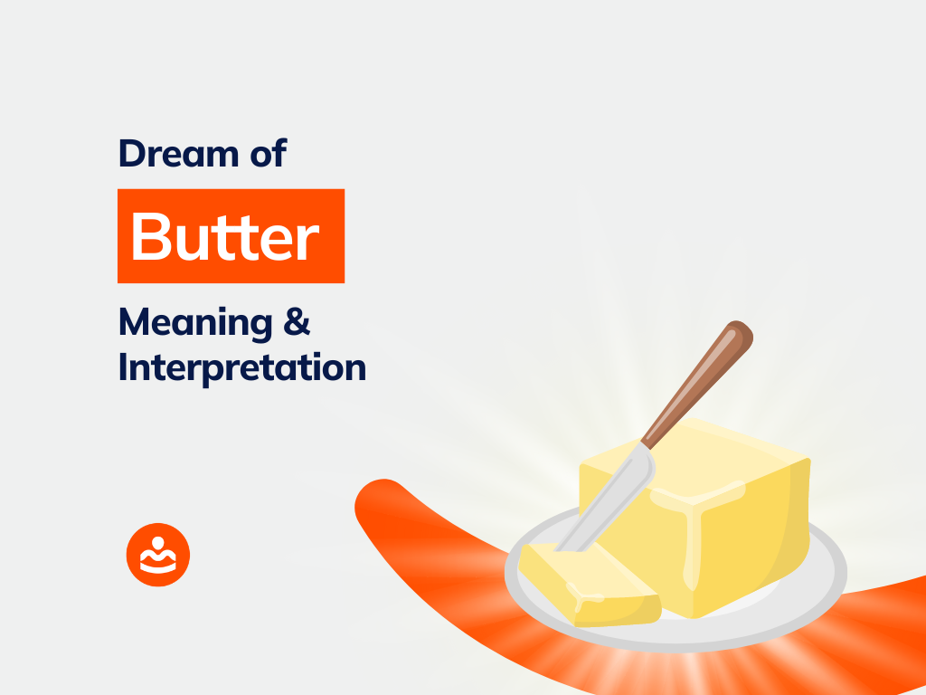 Dream of Butter (Biblical, Symbolism & Spiritual meanings)