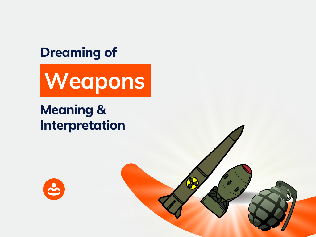 Dream of Weapons: 53+ Meanings and Interpretations - BeHappyHuman