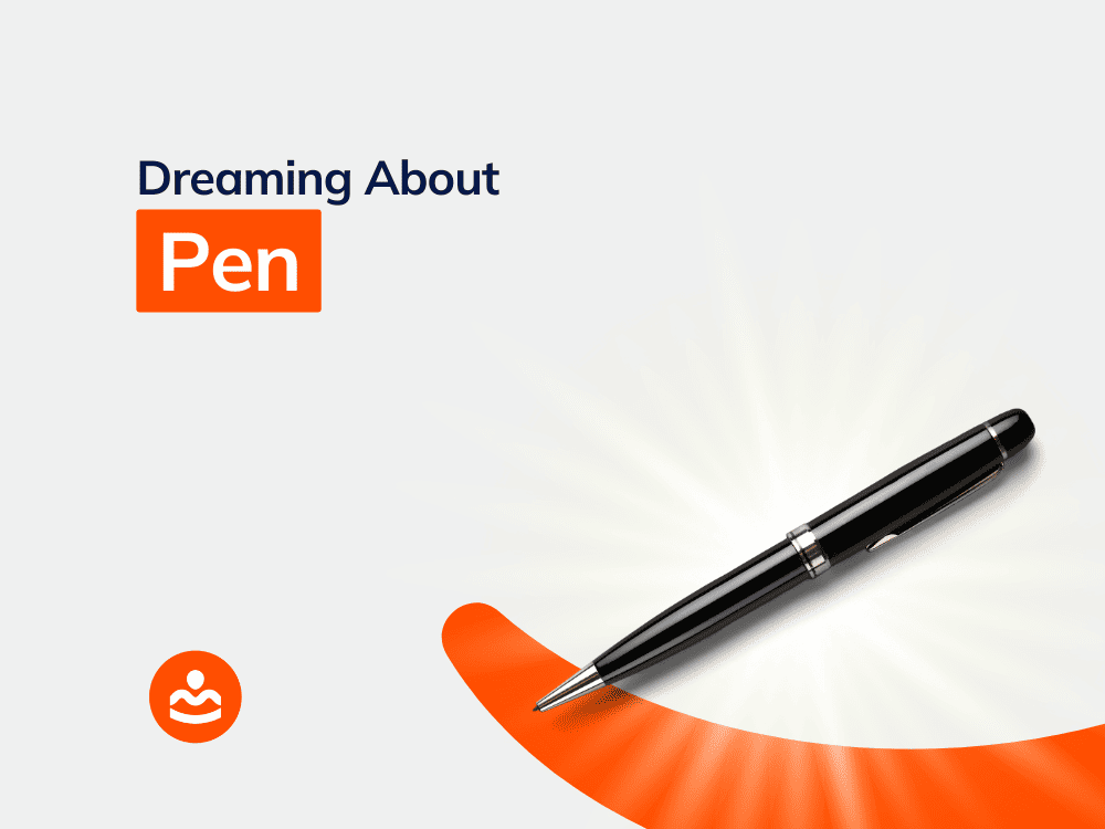 Dreaming of Pen: 55+ Meanings and Interpretations - BeHappyHuman