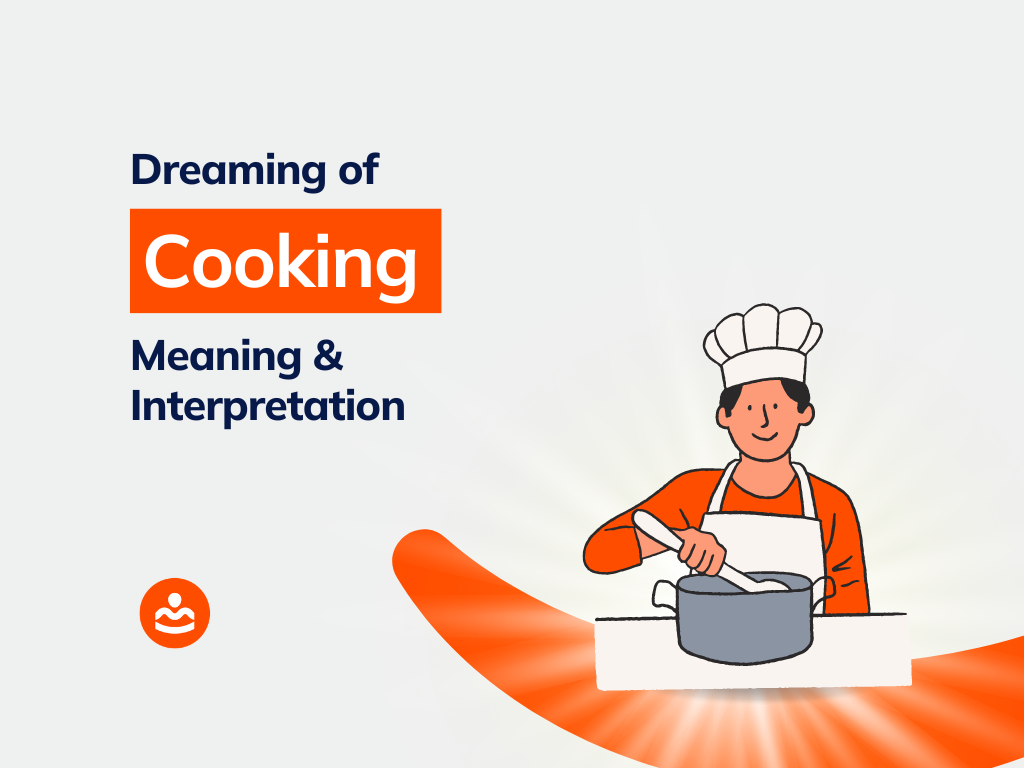 37+ Dreaming of Cooking Meanings and Interpretations