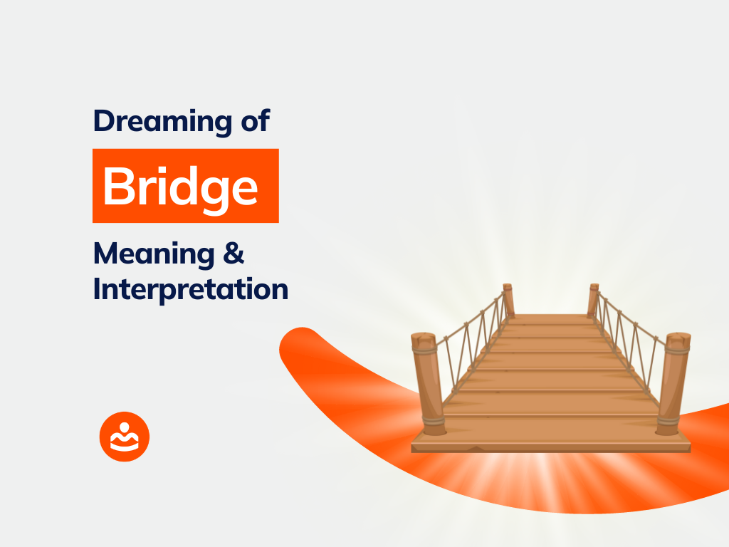 Dreaming of Bridge: 20+ Meanings and Interpretations - BeHappyHuman