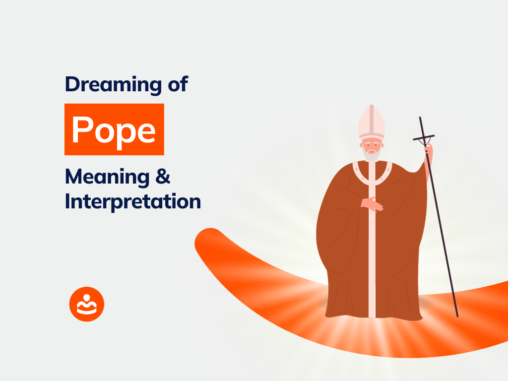 37+ Dreaming of the Pope Meanings and Interpretations - BeHappyHuman