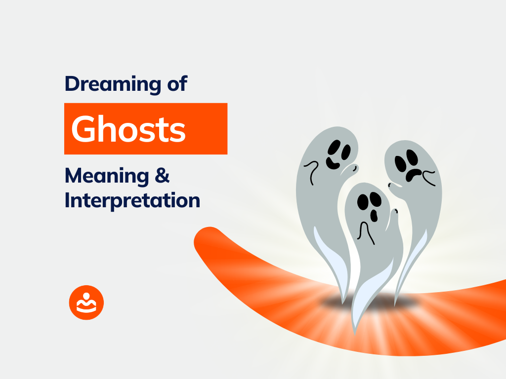 Dream Of Ghosts: 30+ Meanings and Interpretations - BeHappyHuman