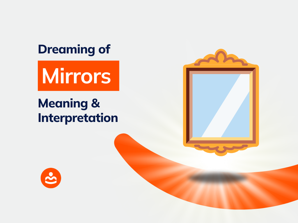 Dreaming of Mirrors: 20+ Meanings and Interpretations - BeHappyHuman